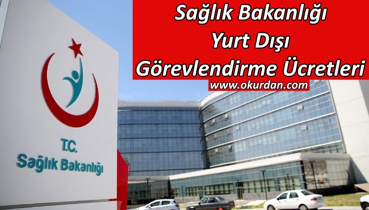 Sağlık Bakanlığı Yurt Dışı Görevlendirme Ücretleri, Başvurusu 2023 ... Sağlık Bakanlığı Yurt Dışı Görevlendirme Ücretleri, Başvurusu 2023 ...
